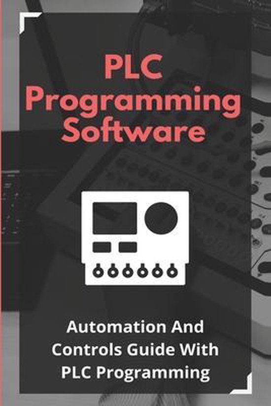 PLC Programming Software Automation And Controls Guide With PLC 
