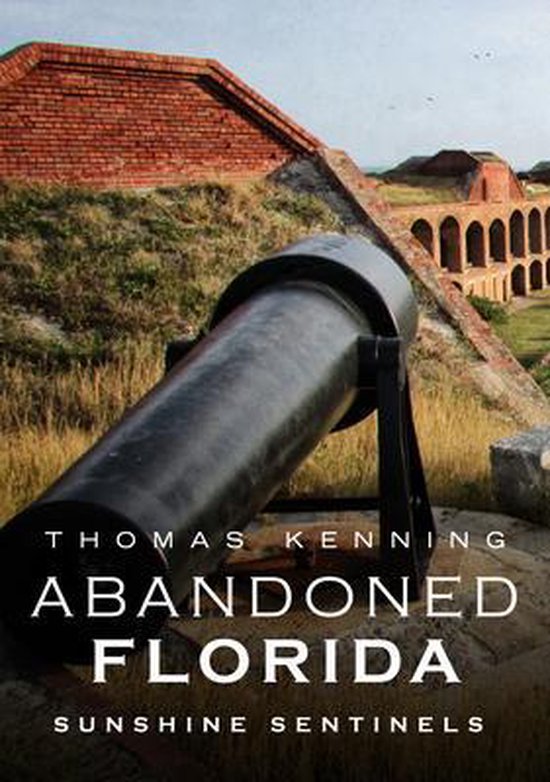 America Through Time- Abandoned Florida, Thomas Kenning | 9781634992695 ...