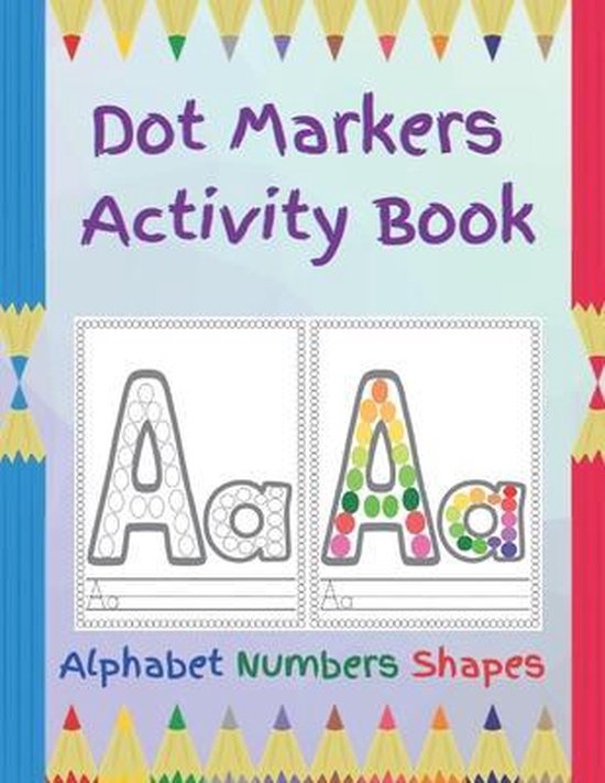 Dot Markers Activity Book: Alphabet, Numbers, Shapes: Color with Dot ...