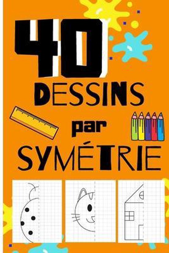 40 dessins par symétrie: livre pour enfants à partir de 4ans ...