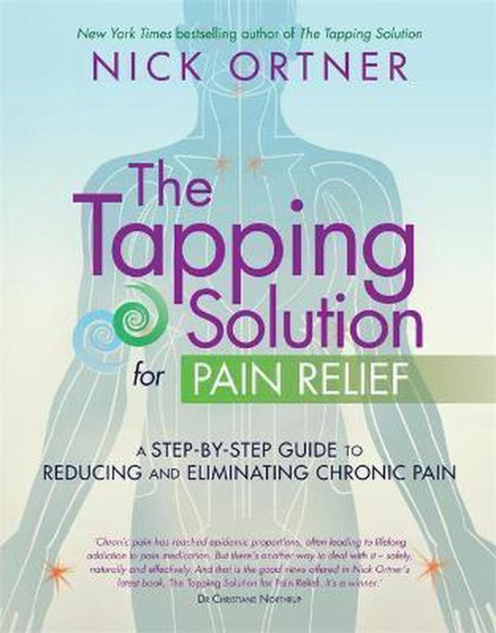 The Tapping Solution for Pain Relief, Nick Ortner | 9781781802939 ...
