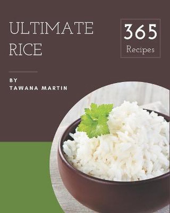 365 Ultimate Rice Recipes, Tawana Martin | 9798677491955 | Boeken | bol.com