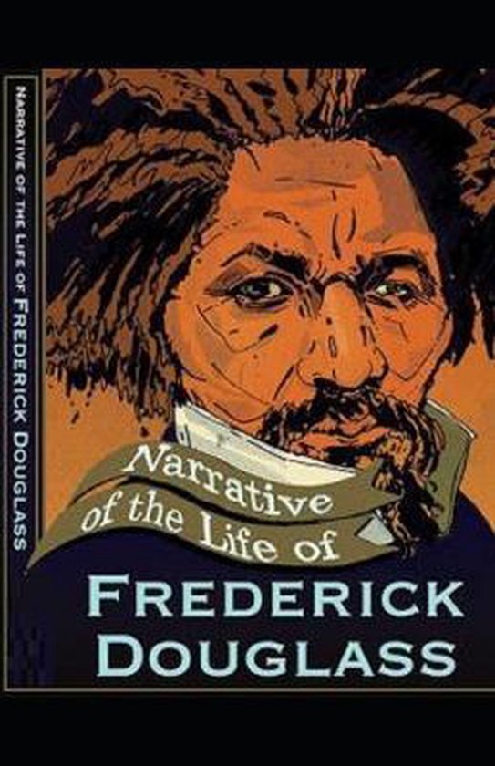 Narrative of the Life of Frederick Douglass Illustrated, Frederick ...