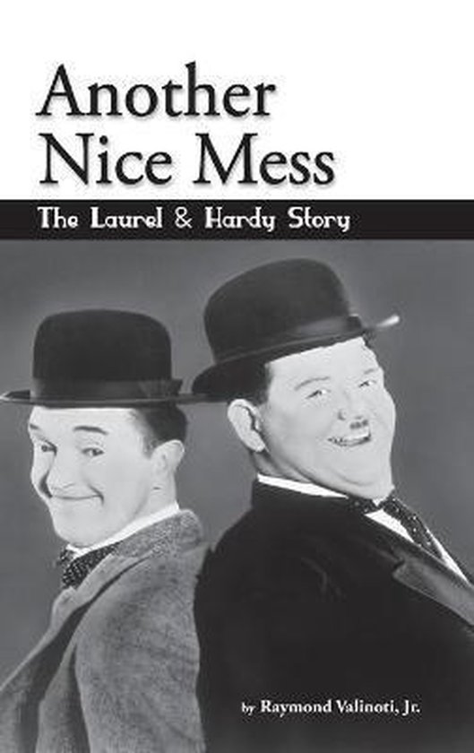 Another Nice Mess - The Laurel & Hardy Story (hardback), Raymond ...