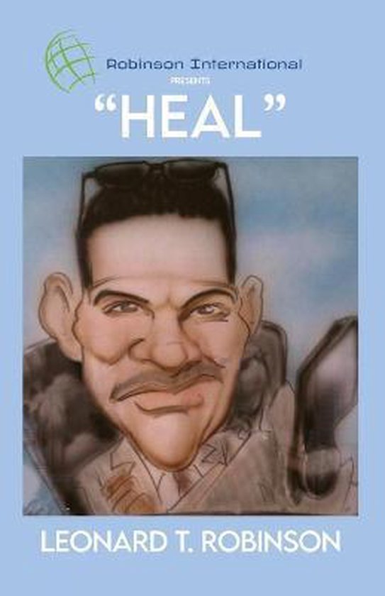 Robinson International Leadership Presents Heal, Leonard T Robinson ...