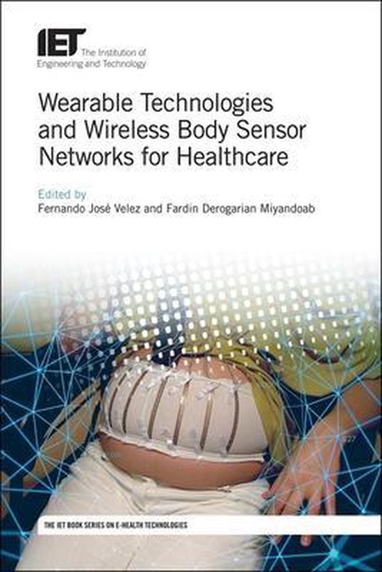 Wearable Technologies And Wireless Body Sensor Networks For Healthcare 9781785612176