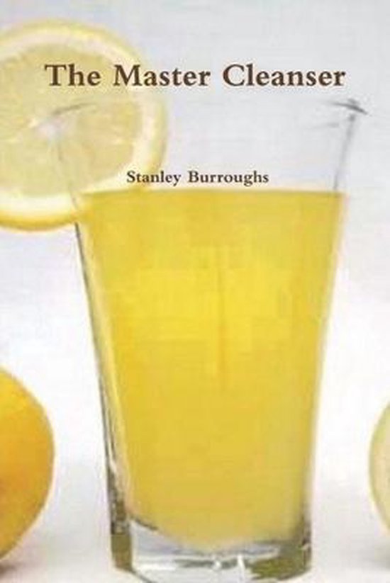 The Master Cleanser, Stanley Burroughs | 9781774642146 | Boeken | bol.com