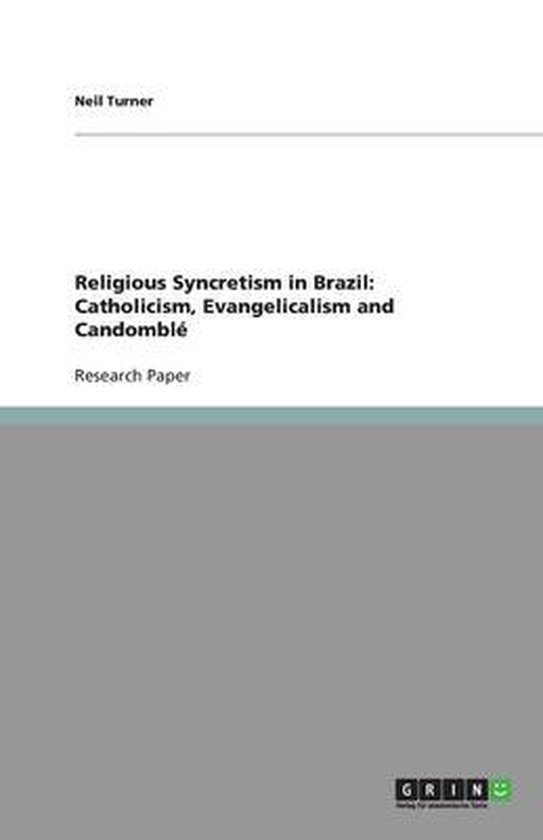 Religious Syncretism in Brazil: Catholicism, Evangelicalism and ...