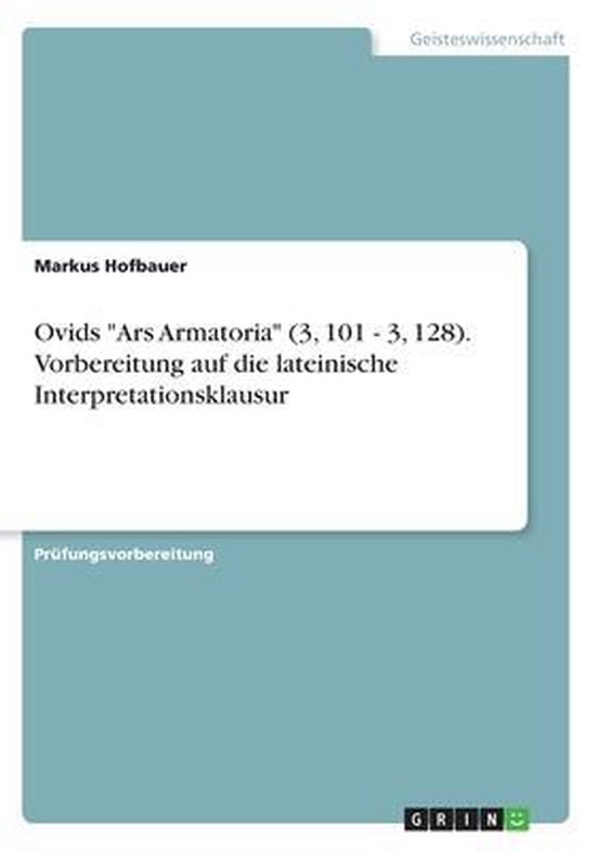 Ovids Ars Armatoria (3, 101 - 3, 128). Vorbereitung auf die lateinische ...