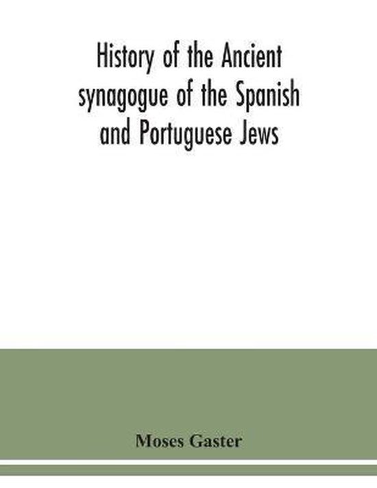 History of the Ancient synagogue of the Spanish and Portuguese Jews ...