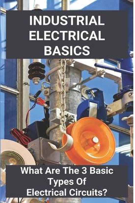 Industrial Electrical Basics What Are The 3 Basic Types Of Electrical industrial-electrical-basics-what-are-the-3-basic-types-of-electrical