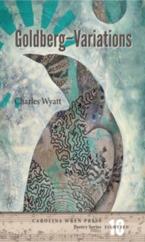Carolina Wren Press Poetry- Goldberg--Variations, Charles Wyatt ...