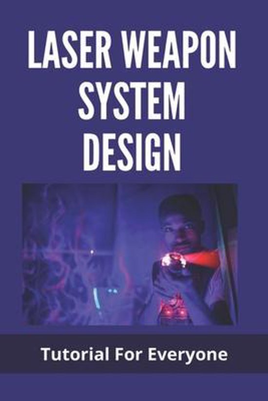 Laser Weapon System Design | 9798728641551 | Barry Eshmon | Boeken | bol
