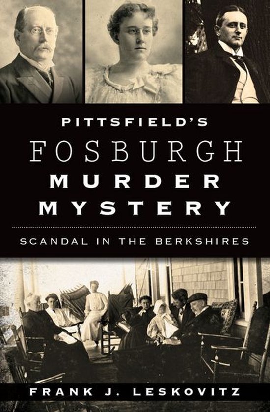 True Crime - Pittsfield's Fosburgh Murder Mystery (ebook), Frank J ...