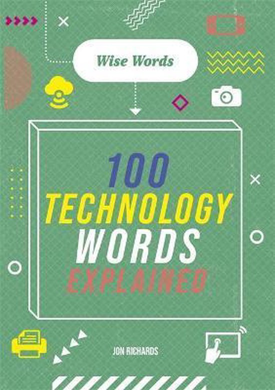 Wise Words: 100 Technology Words Explained | 9781526316998 | Jon ...