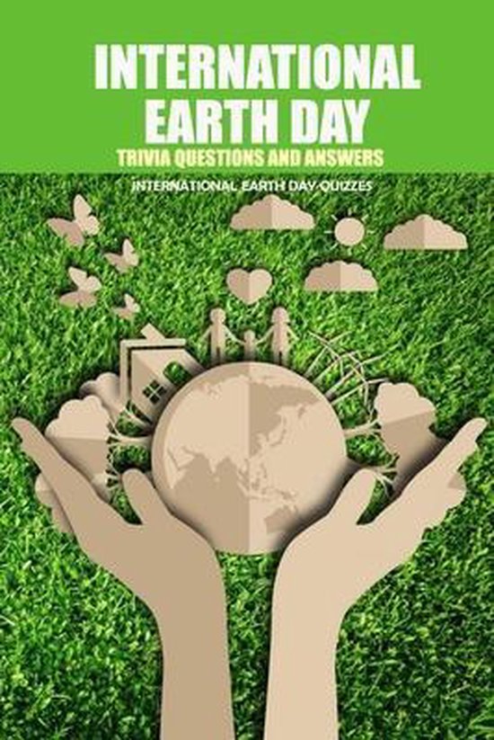 International Earth Day Trivia Questions and Answers: International ...