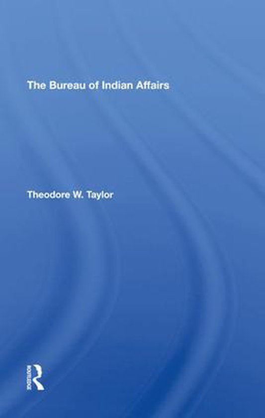The Bureau Of Indian Affairs | 9780367290443 | Theodore W Taylor ...