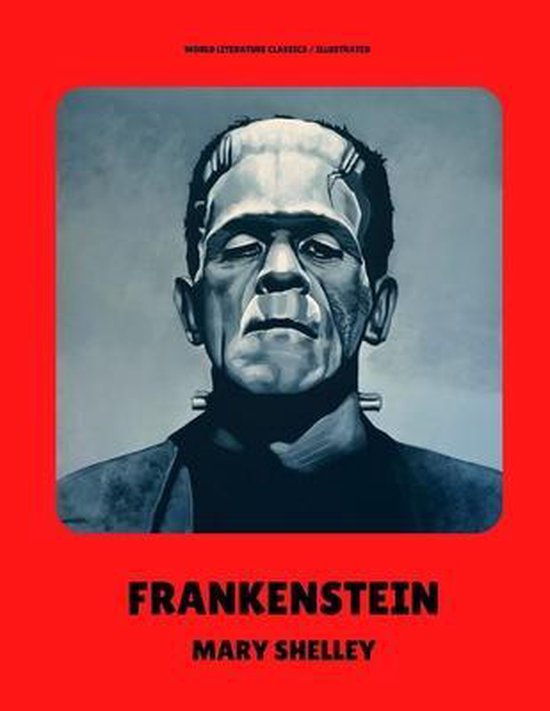 Frankenstein / Mary Shelley / Illustrated, World Literature Classics ...