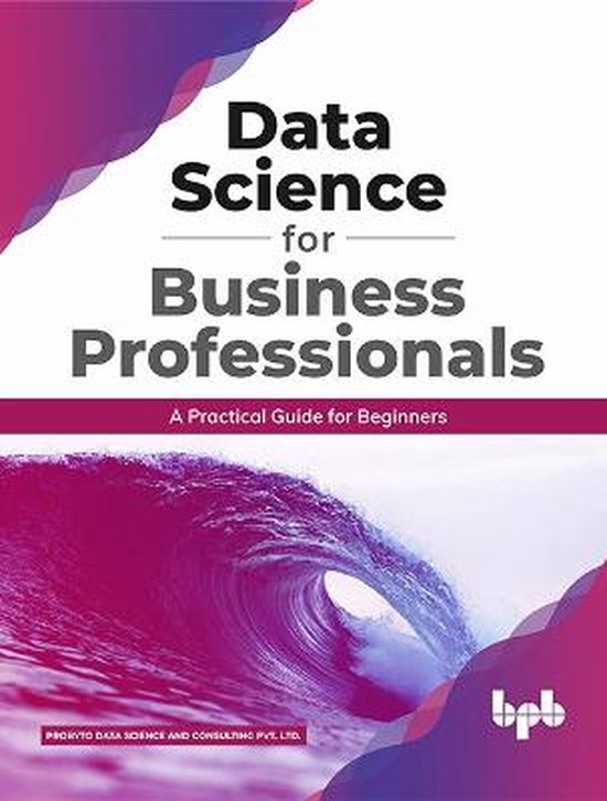 Data Science for Business Professionals (ebook), P Data Science and ...