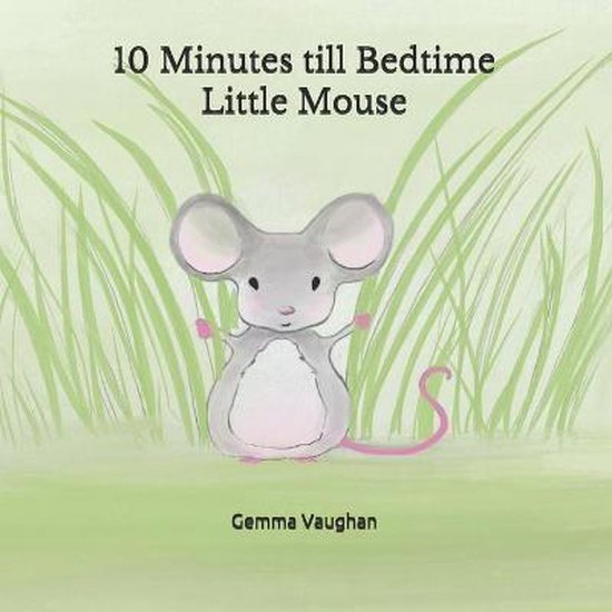 10 Minutes till Bedtime Little Mouse, Gemma Vaughan | 9798653362835 ...