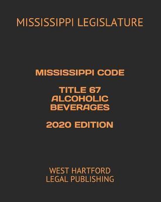 Mississippi Code Title 67 Alcoholic Beverages 2020 Edition ...