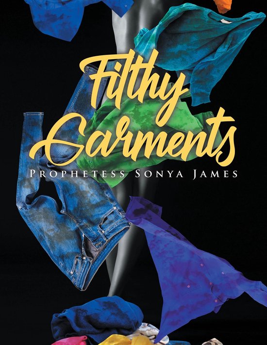 Filthy Garments (ebook), Prophetess Sonya James | 9781647532512 ...