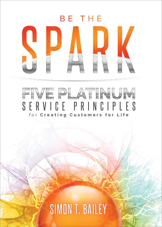 Be the Spark (ebook), Simon T. Bailey | 9781732599413 | Boeken | bol.com