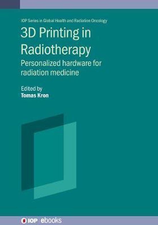 3D Printing in Radiotherapy | 9780750339056 | Tomas Kron | Boeken | bol.com