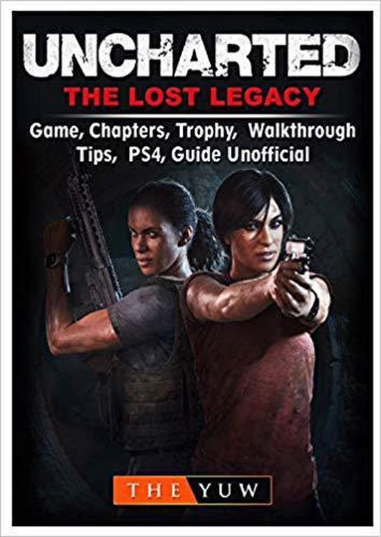 Uncharted The Lost Legacy Game, Chapters, Trophy, Walkthrough, Tips, PS4, Guide... | bol.com