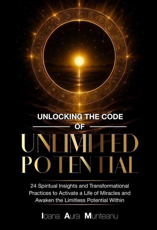Unlocking The Code Of Unlimited Potential (ebook), Ioana Aura Munteanu ...
