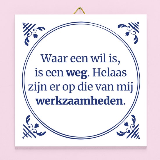 Ditverzinjeniet.nl Tegeltje Waar een wil is, is een weg | bol