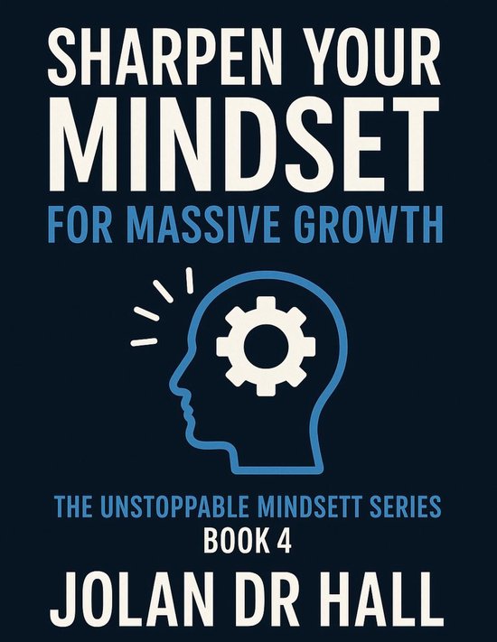 Unstoppable Mindset 4 - Sharpen Your Mindset For Massive Growth (ebook ...