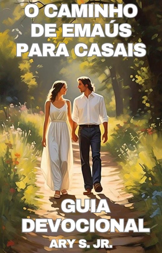O Caminho de Emaús para Casais - Guia Devocional (ebook), Ary S. Jr. | 9798231204311 |... | bol
