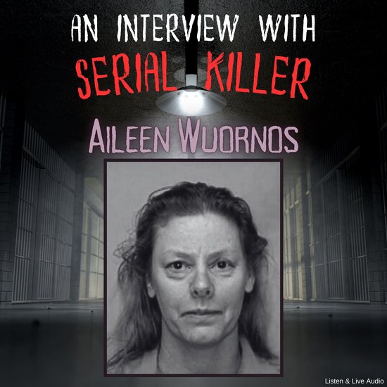 An Interview with Serial Killer Aileen Wuornos, Aileen Wuornos ...