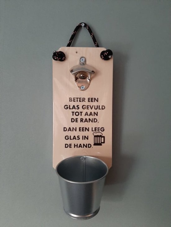 Wand flesopener - Beter een glas gevuld tot aan de rand dan een leeg ...
