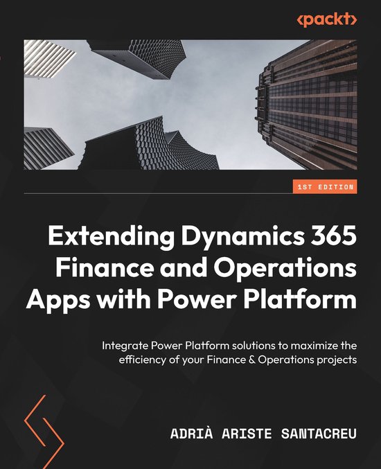 Extending Dynamics 365 Finance and Operations Apps with Power Platform (ebook), Adrià... | bol