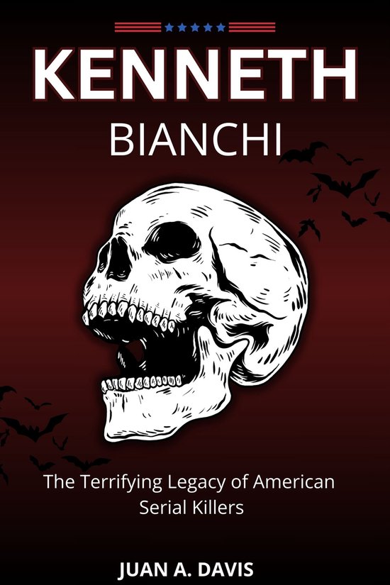 Biography of American Serial Killers - KENNETH BIANCHI (ebook), JUAN A ...