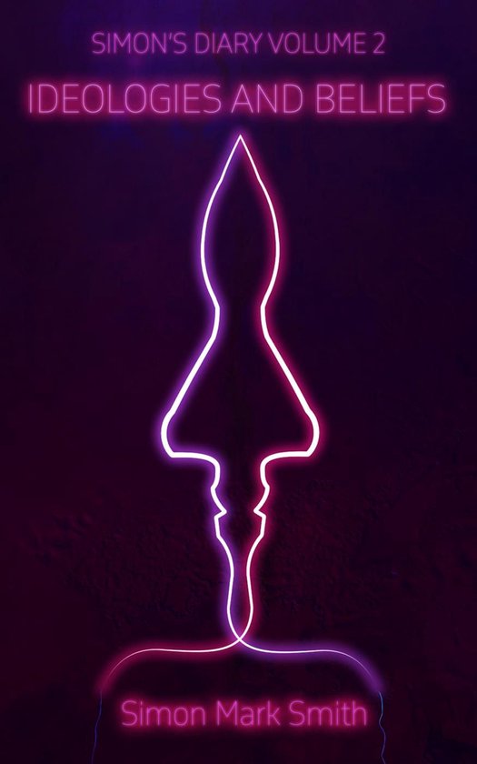 Simon's Diary Volume Two Ideologies and Beliefs (ebook), Simon Mark Smith |... | bol