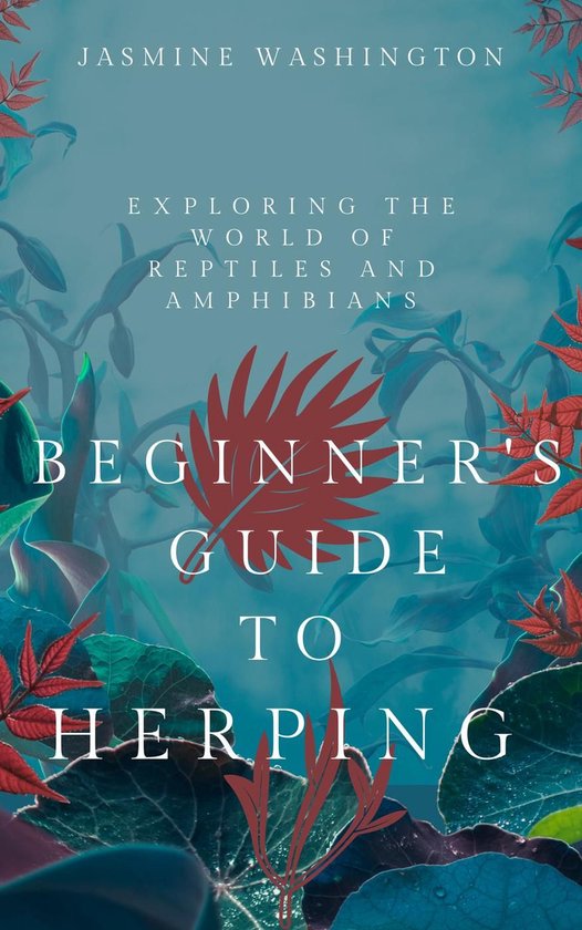 Beginner's Guide to Herping: Exploring the World of Reptiles and ... Beginner's Guide to Herping: Exploring the World of Reptiles and ...
