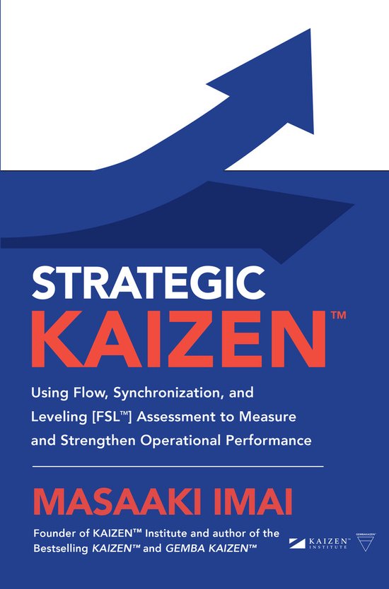 Strategic KAIZEN™: Using Flow, Synchronization, and Leveling [FSL ...