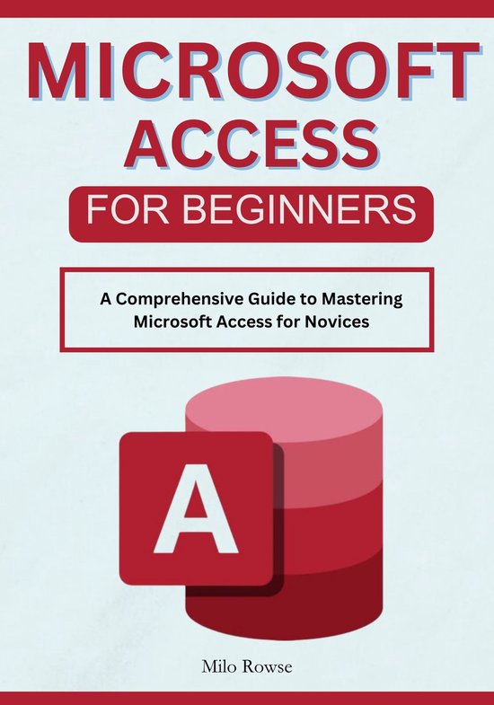 Microsoft Access for Beginners (ebook), Milo Rowse | 1230007513657 | Boeken | bol