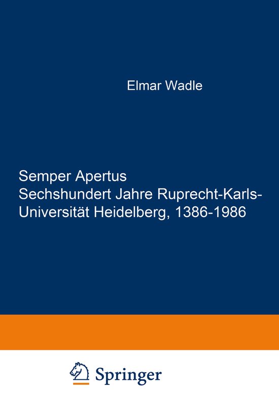 Semper Apertus. Sechshundert Jahre Ruprecht-karls- Universität ...