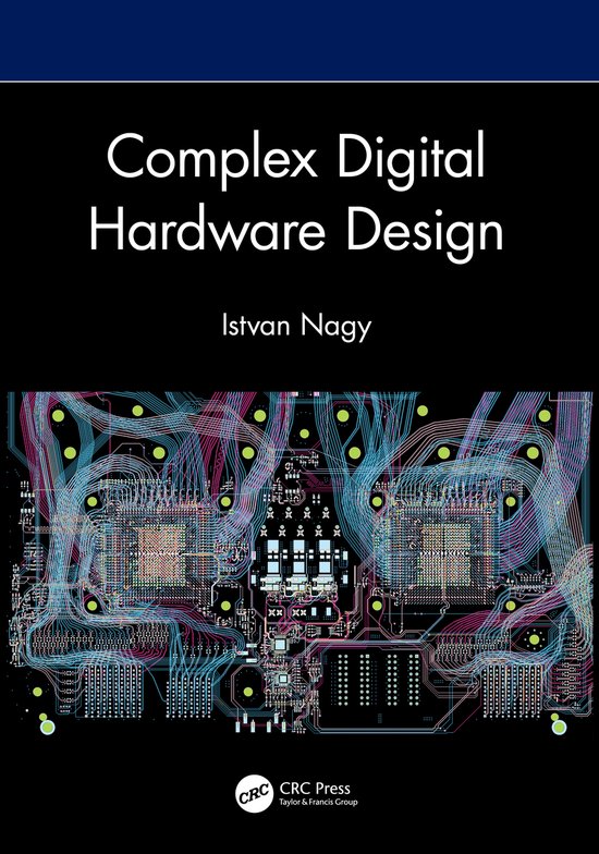 Complex Digital Hardware Design, István Nagy | 9781032702087 | Boeken | bol