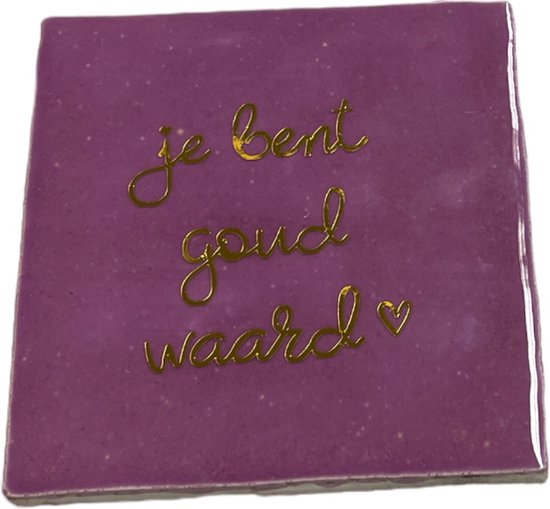 Hippe tegeltje met tekst: Je bent goud waard | Mauve met glans goud ... Hippe tegeltje met tekst: Je bent goud waard | Mauve met glans goud ...