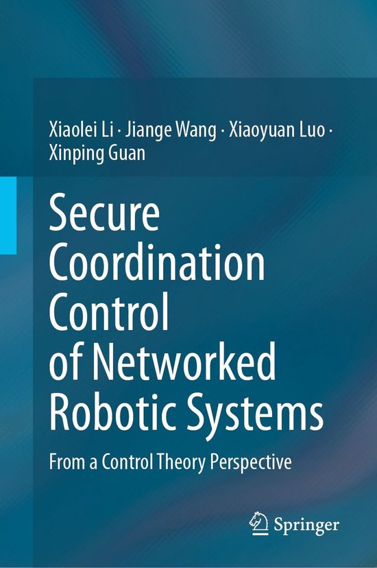 Secure Coordination Control of Networked Robotic Systems (ebook), Xiaolei Li |... | bol