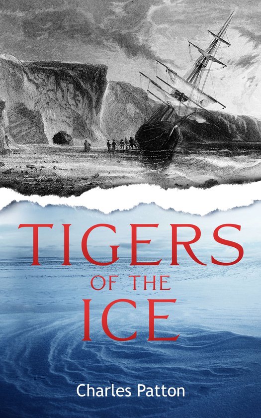 Tigers of the Ice (ebook), Charles Patton | 9781963809015 | Boeken | bol