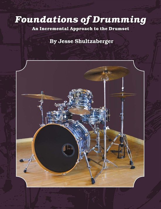 Foundations of Drumming, Jesse Shultzaberger | 9781483571669 | Boeken | bol