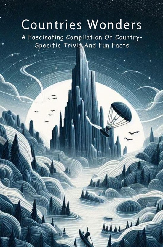 Countries Wonders: A Fascinating Compilation Of Country-Specific Trivia ...