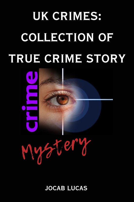 UK Crimes: Collection Of True Crime Story (ebook), Jacob Lucas ...