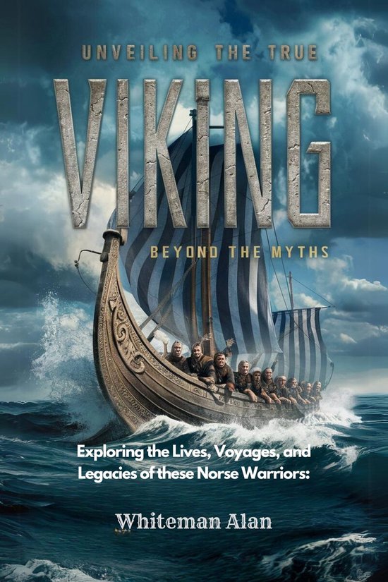 Unveiling the True Viking: Beyond the Myths (ebook), Whiteman Alan | 1230007634642 |... | bol